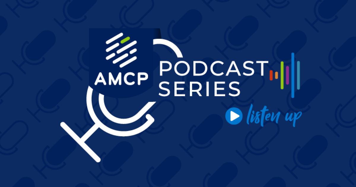 Top Three Reasons the Listen Up! Podcast is Helping Managed Care Pharmacy Professionals | AMCP.org